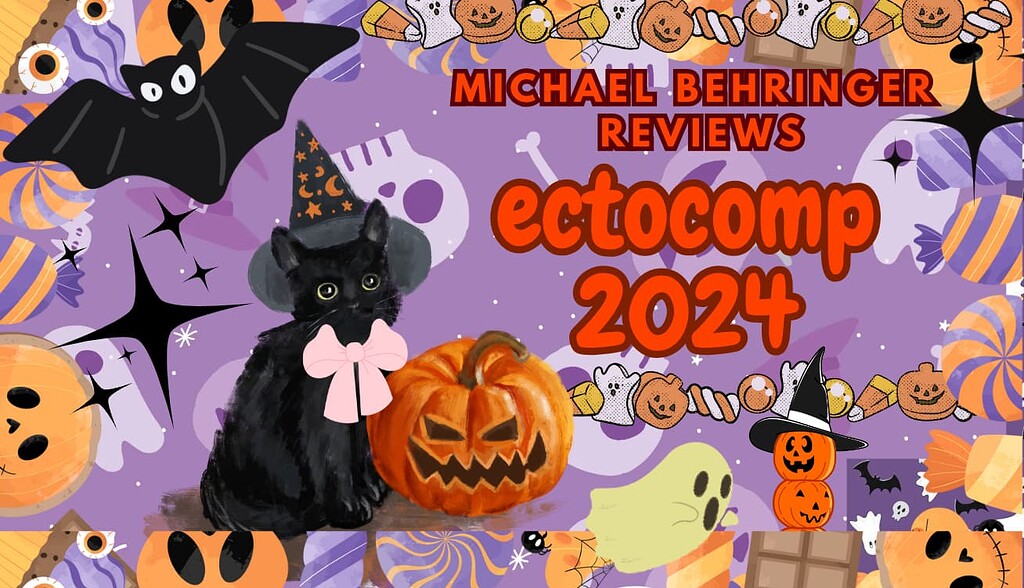 Michael Behringer Reviews Ectocomp 2024 - Competitions - The Interactive Fiction Community Forum